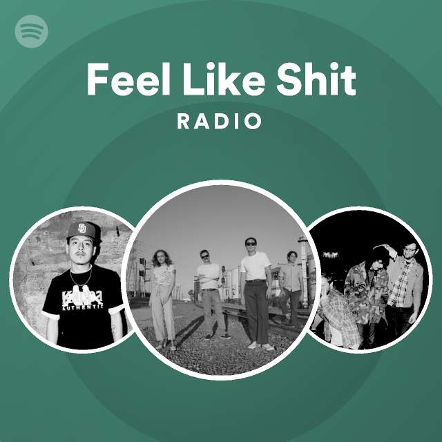 Feel Like Shit Radio - playlist by Spotify | Spotify