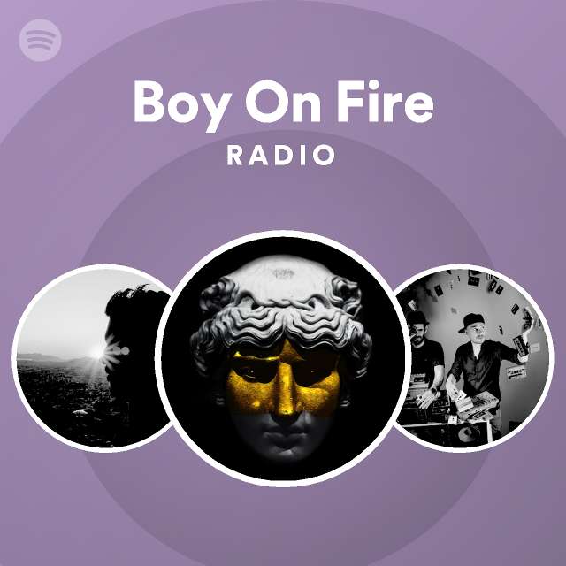Boy On Fire Radio | Spotify Playlist
