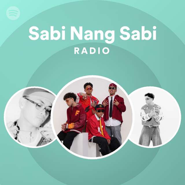 Sabi Nang Sabi Radio - playlist by Spotify | Spotify