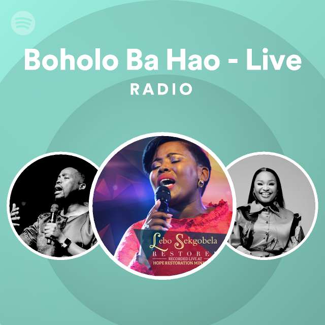 Boholo Ba Hao (Live) Radio | Spotify Playlist