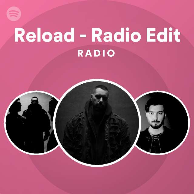 Reload - Radio Edit Radio - playlist by Spotify | Spotify