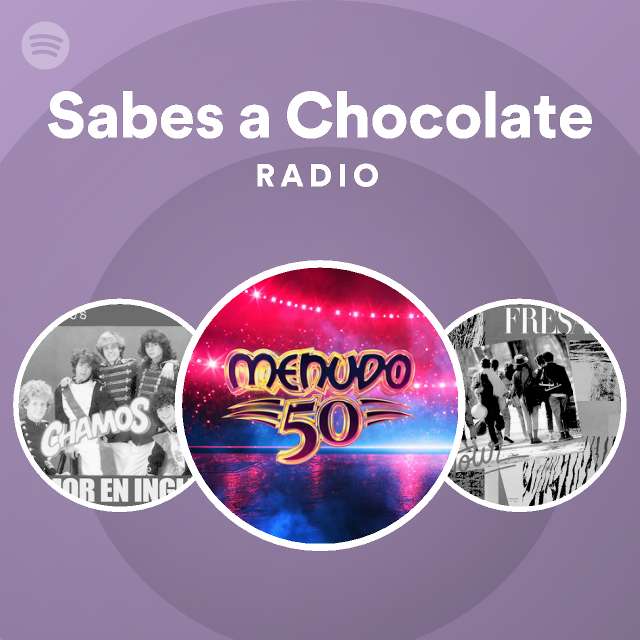 Sabes a Chocolate Radio - playlist by Spotify | Spotify