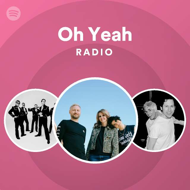 Oh Yeah Radio - playlist by Spotify | Spotify