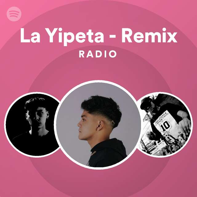 La Yipeta - Remix Radio - playlist by Spotify | Spotify