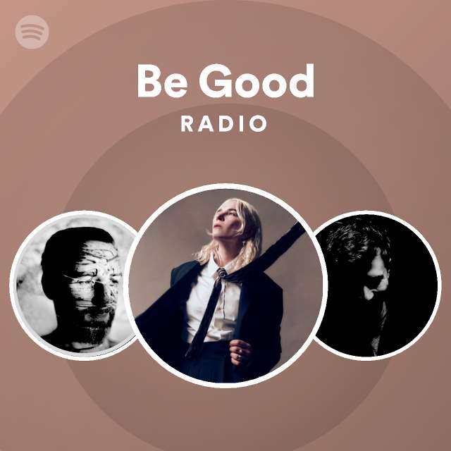 Be Good Radio - playlist by Spotify | Spotify