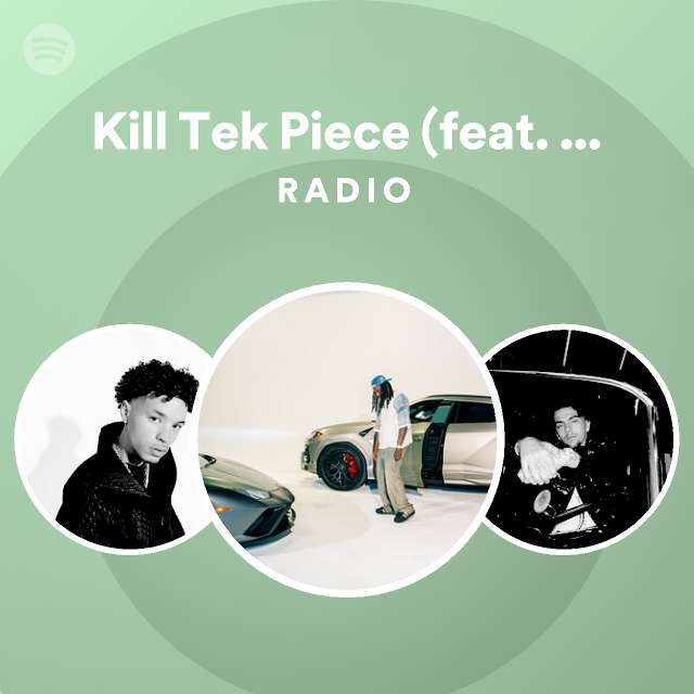 Kill Tek Piece (feat. Lil Mosey) Radio - playlist by Spotify | Spotify