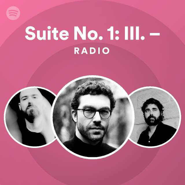 Suite No. 1: III. – Radio - playlist by Spotify | Spotify