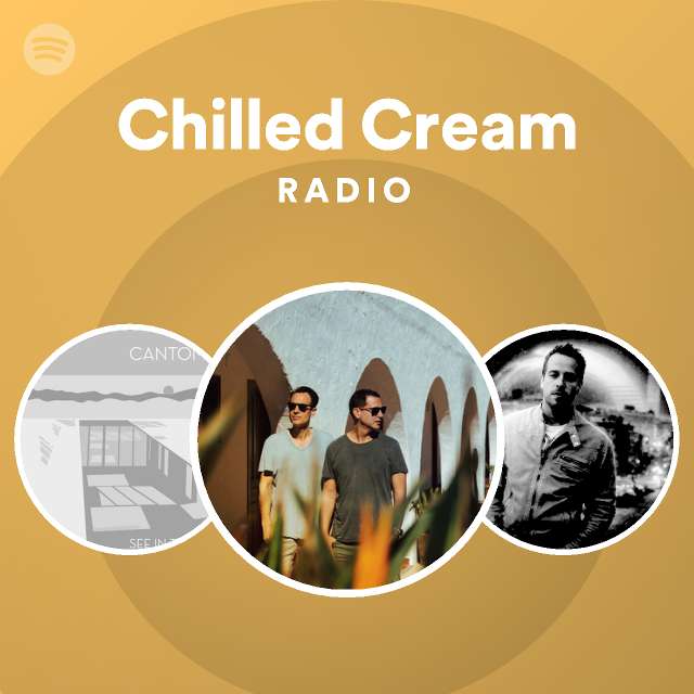 Chilled Cream Radio - playlist by Spotify | Spotify