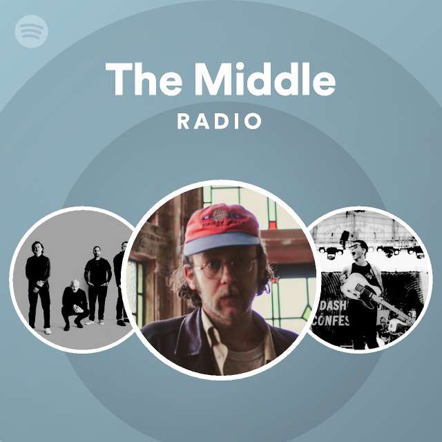 The Middle Radio - playlist by Spotify | Spotify