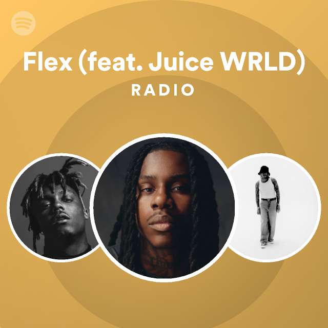 Flex (feat. Juice WRLD) Radio - playlist by Spotify | Spotify
