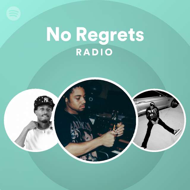 No Regrets Radio - playlist by Spotify | Spotify