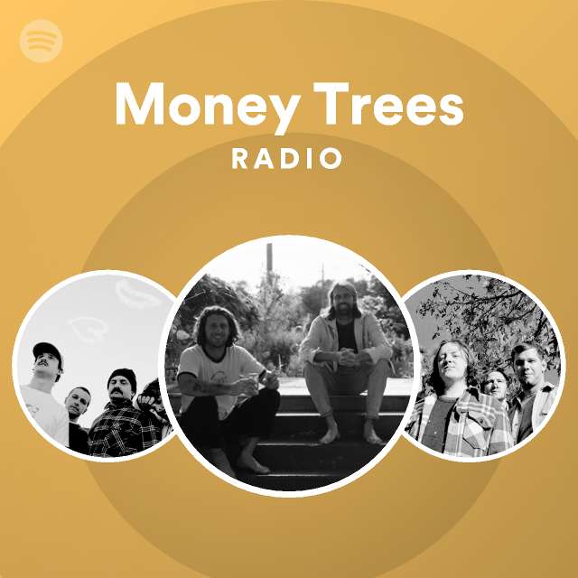 Money Trees Radio - playlist by Spotify | Spotify