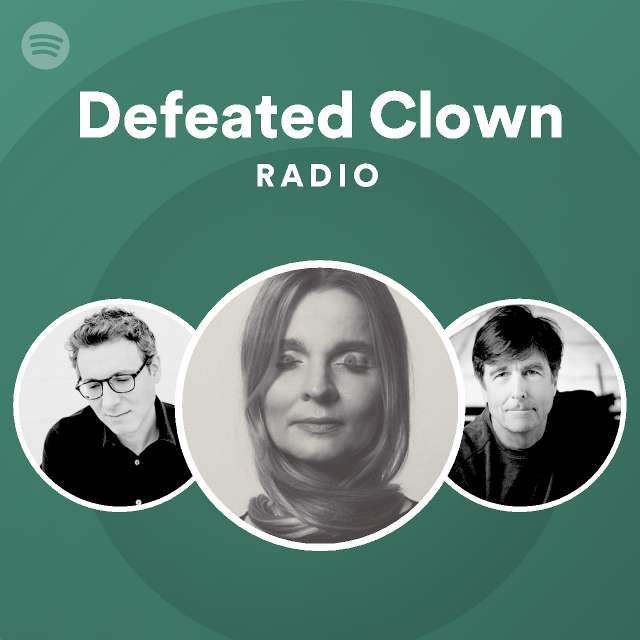 Defeated Clown Radio - playlist by Spotify | Spotify
