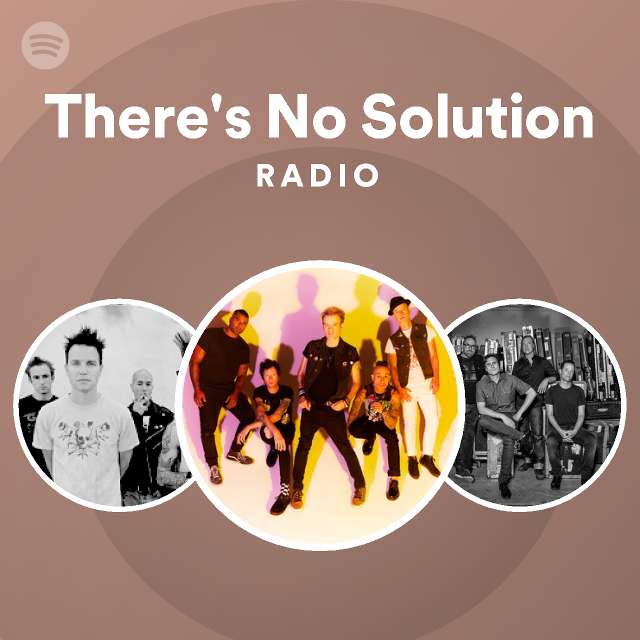 There's No Solution Radio - playlist by Spotify | Spotify