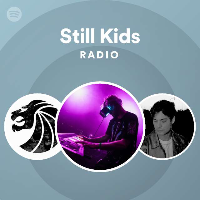 Still Kids Radio | Spotify Playlist