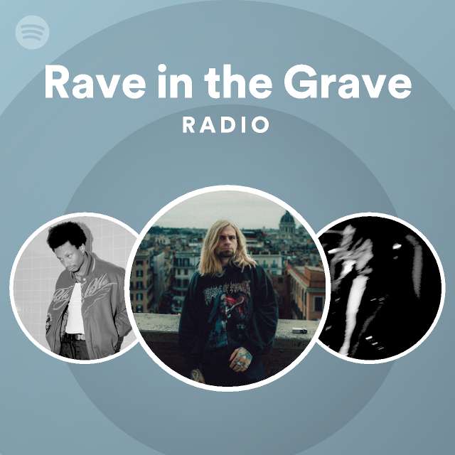 Rave in the Grave Radio - playlist by Spotify | Spotify