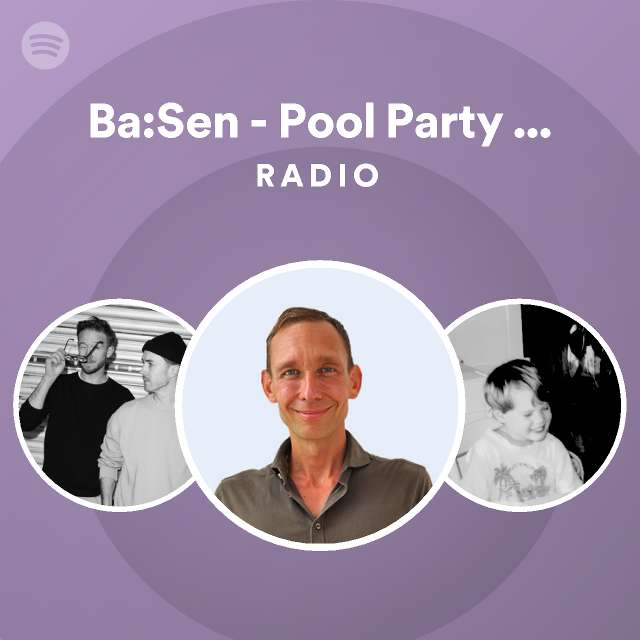 Ba:Sen - Pool Party Dub Mix Radio - playlist by Spotify | Spotify