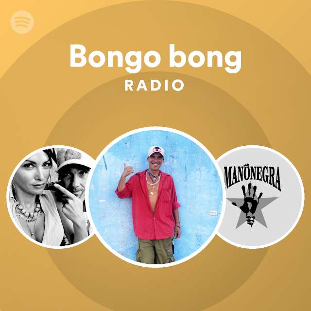 Bongo bong Radio - playlist by Spotify | Spotify