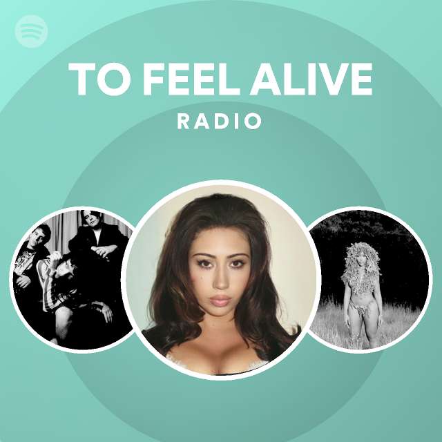 TO FEEL ALIVE Radio - playlist by Spotify | Spotify