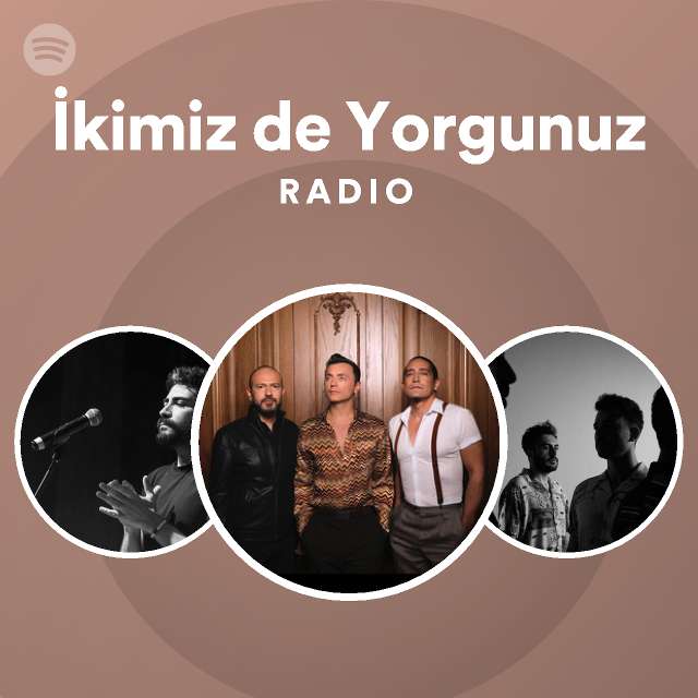 İkimiz de Yorgunuz Radio - playlist by Spotify | Spotify