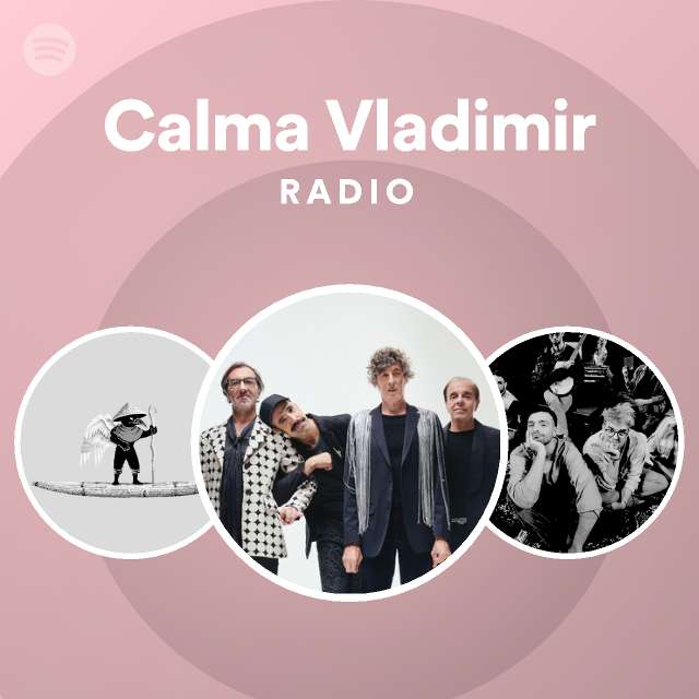 Calma Vladimir Radio - playlist by Spotify | Spotify
