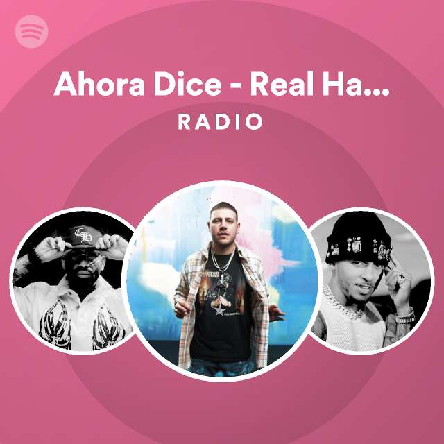Ahora Dice - Real Hasta La Muerte Remix Radio - playlist by Spotify | Spotify