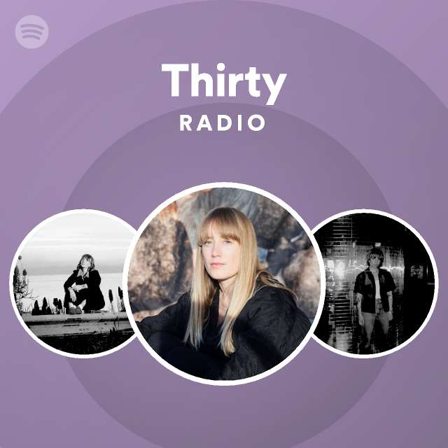 Thirty Radio - playlist by Spotify | Spotify