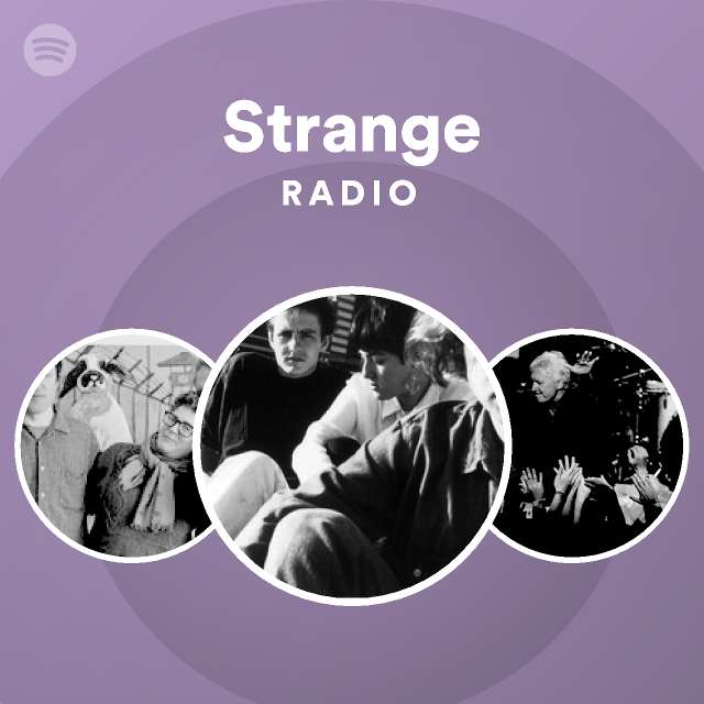 Strange Radio - playlist by Spotify | Spotify