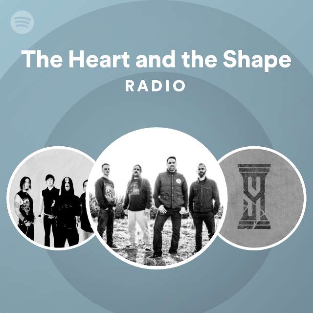 The Heart and the Shape Radio - playlist by Spotify | Spotify