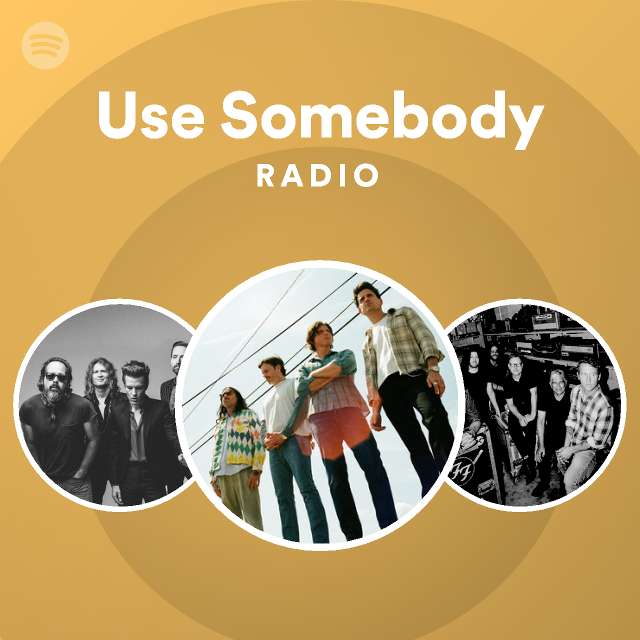 Use Somebody Radio - playlist by Spotify | Spotify