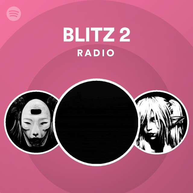 BLITZ 2 Radio - playlist by Spotify | Spotify