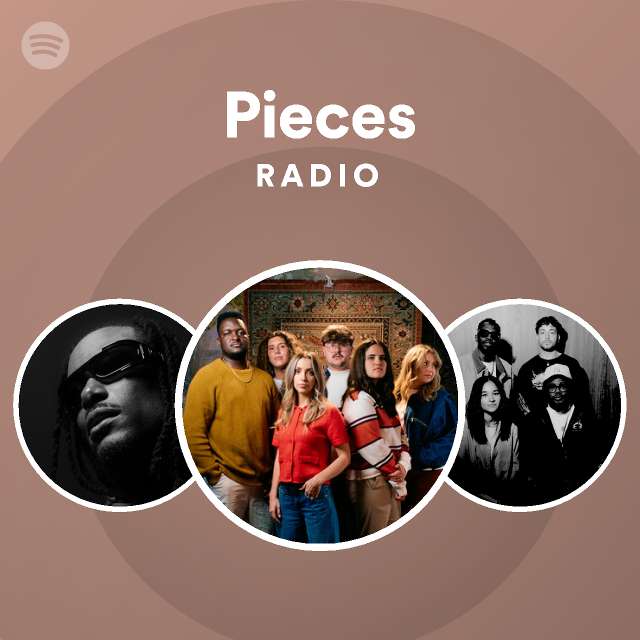Pieces Radio - playlist by Spotify | Spotify