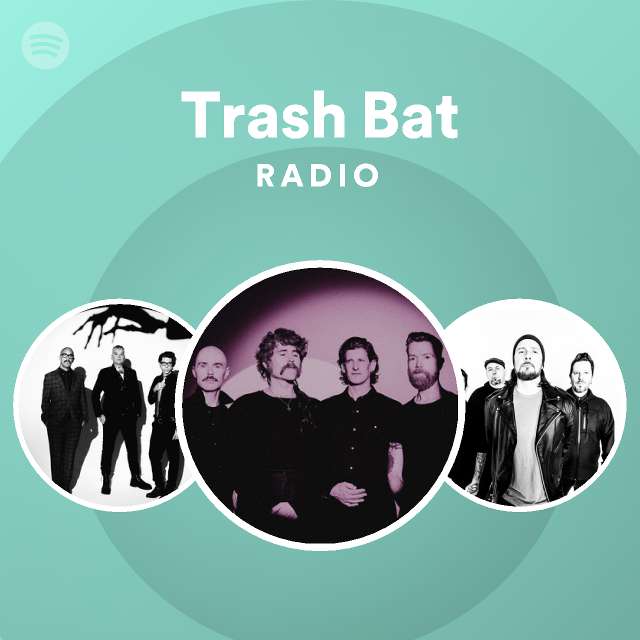 Trash Bat Radio - playlist by Spotify | Spotify