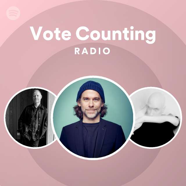 Vote Counting Radio - playlist by Spotify | Spotify