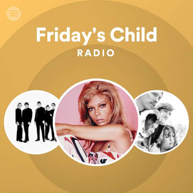 Friday's Child Radio - playlist by Spotify | Spotify