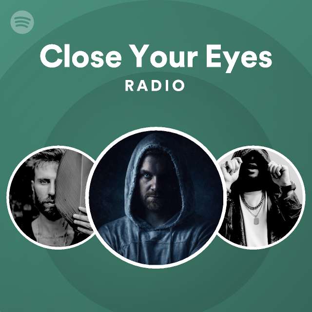 Close Your Eyes Radio - playlist by Spotify | Spotify