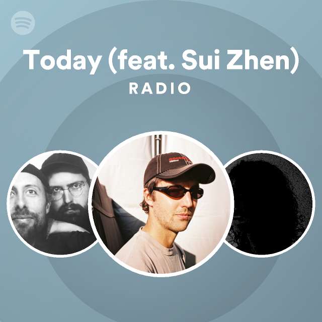 Today (feat. Sui Zhen) Radio - playlist by Spotify | Spotify