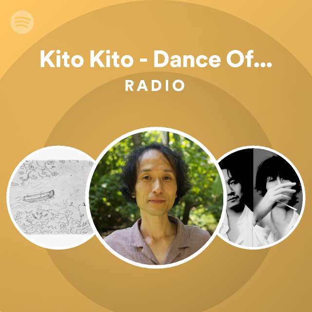 Kito Kito - Dance Of Your Nature Radio - playlist by Spotify | Spotify