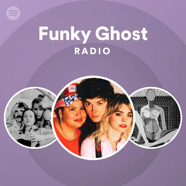 Funky Ghost Radio - playlist by Spotify | Spotify