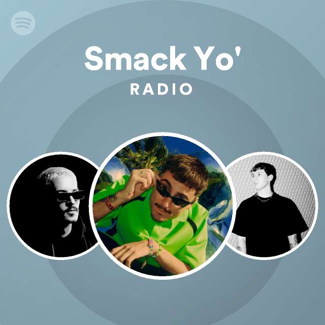 Smack Yo' Radio - playlist by Spotify | Spotify