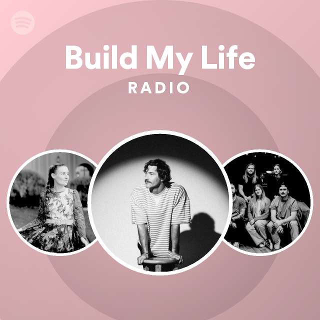 Build My Life Radio - playlist by Spotify | Spotify