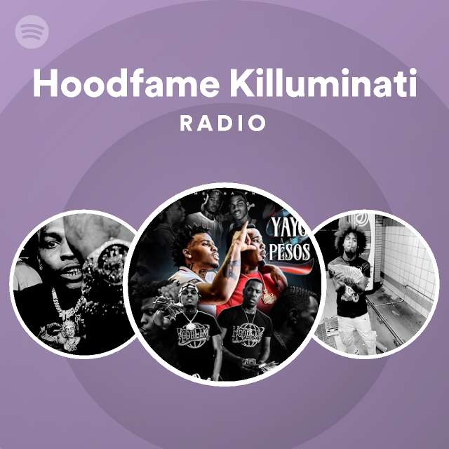 Hoodfame Killuminati Radio - playlist by Spotify | Spotify