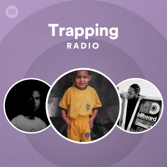 Trapping Radio - playlist by Spotify | Spotify