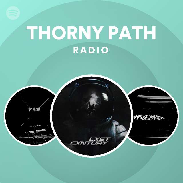 THORNY PATH Radio - playlist by Spotify | Spotify