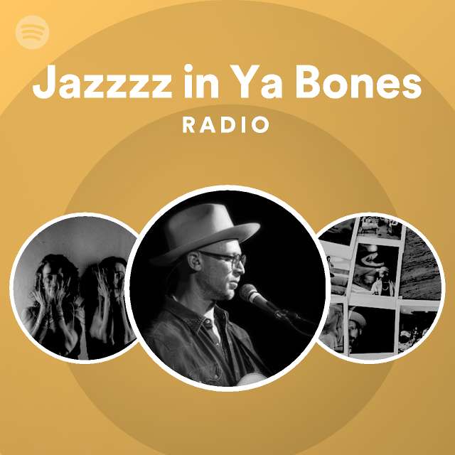 Jazzzz in Ya Bones Radio - playlist by Spotify | Spotify