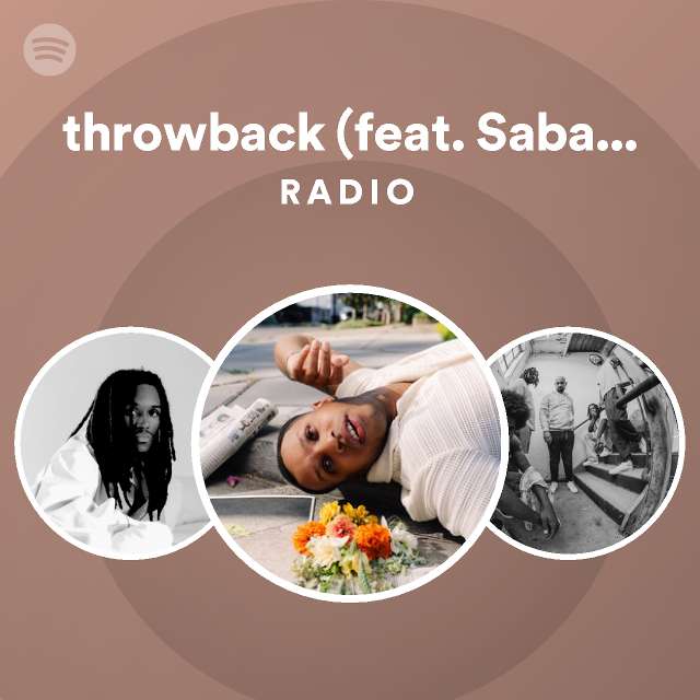 throwback (feat. Saba) (feat. Saba) Radio - playlist by Spotify | Spotify