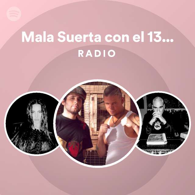Mala Suerta con el 13 (feat. La Mala Rodríguez) Radio - playlist by ...