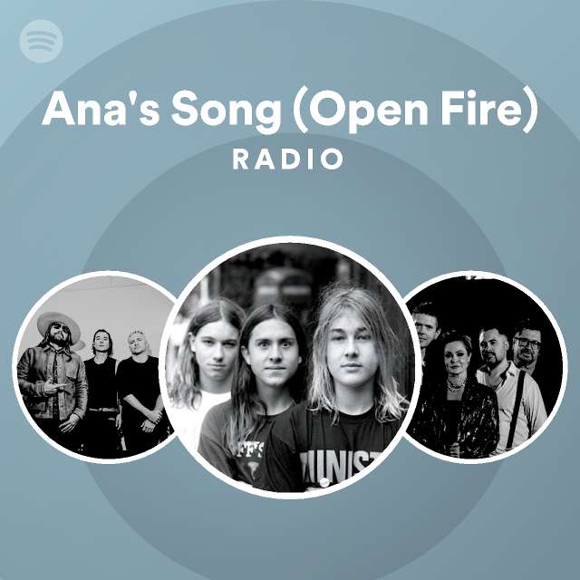 Ana's Song (Open Fire) Radio - playlist by Spotify | Spotify
