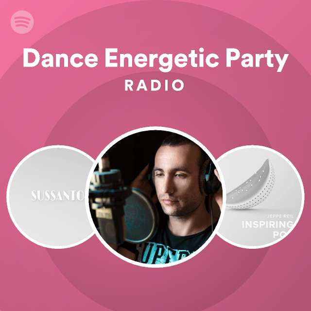 Dance Energetic Party Radio - playlist by Spotify | Spotify