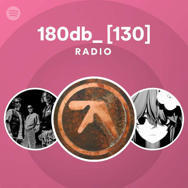 180db_ [130] Radio - playlist by Spotify | Spotify